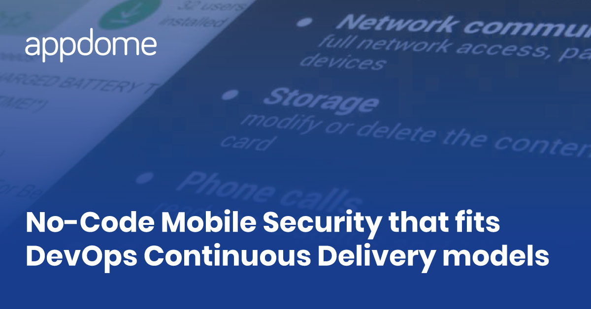 No-Code Mobile Security that fits DevOps Continuous Delivery models