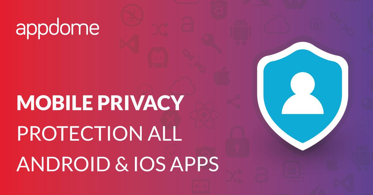 Appdome No Code Mobile Privacy Protection For Android And Ios Apps