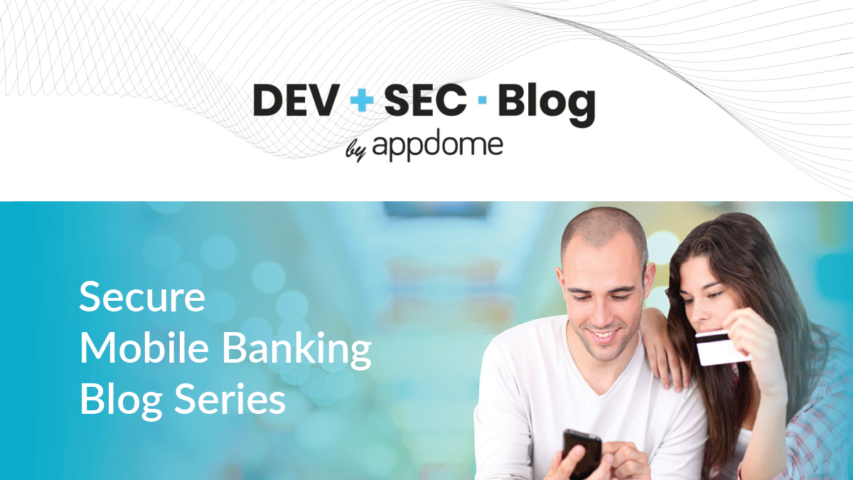Build Secure Mobile Banking Apps - Appdome DevSec Blog