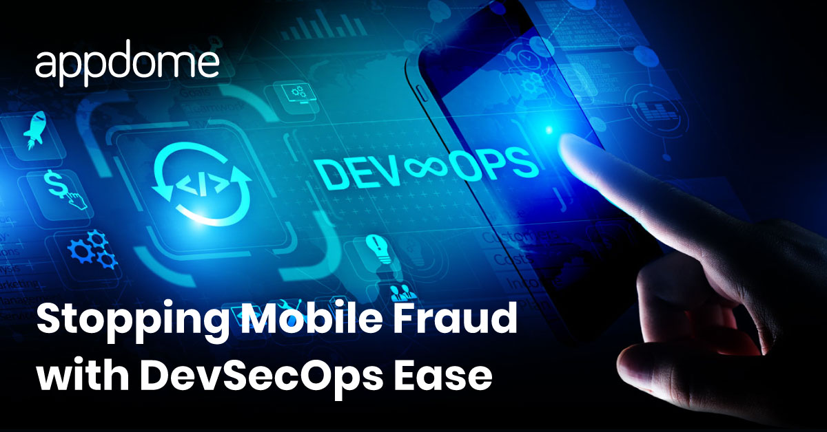 DevSec Blog | Stopping Mobile Fraud With DevSecOps Ease