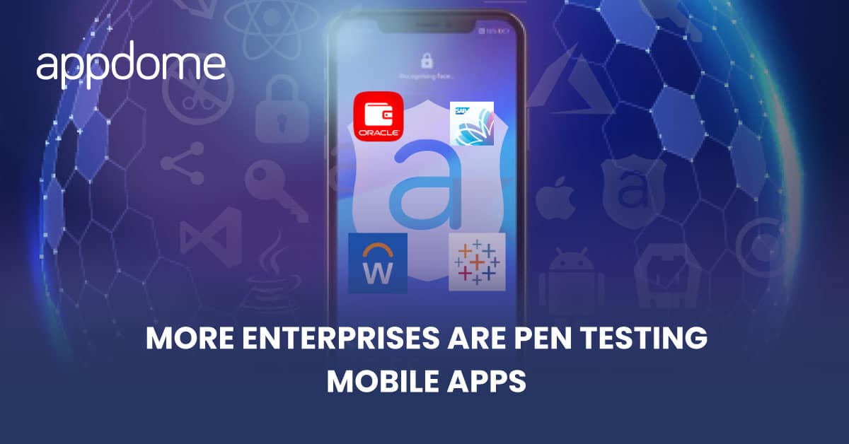 More Enterprises Are Pen Testing Mobile Apps