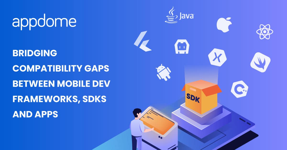 Bridging Compatibility Gaps Between Mobile Dev Frameworks & SDKs