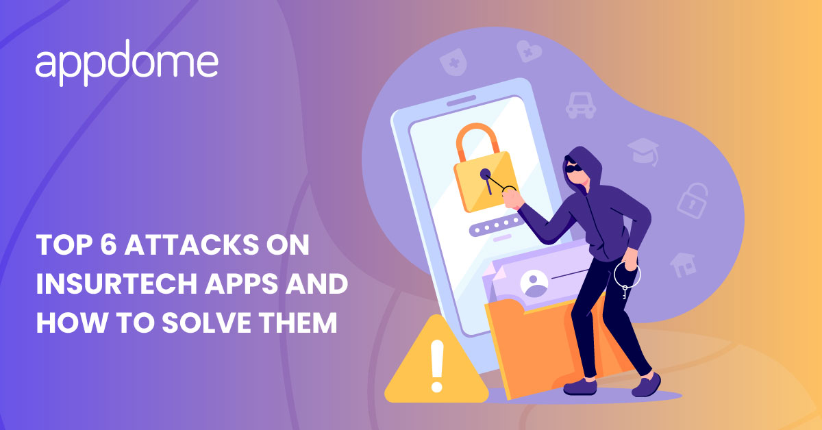 Top 6 Cyber Attacks on Insurtech Apps - DevSec Blog