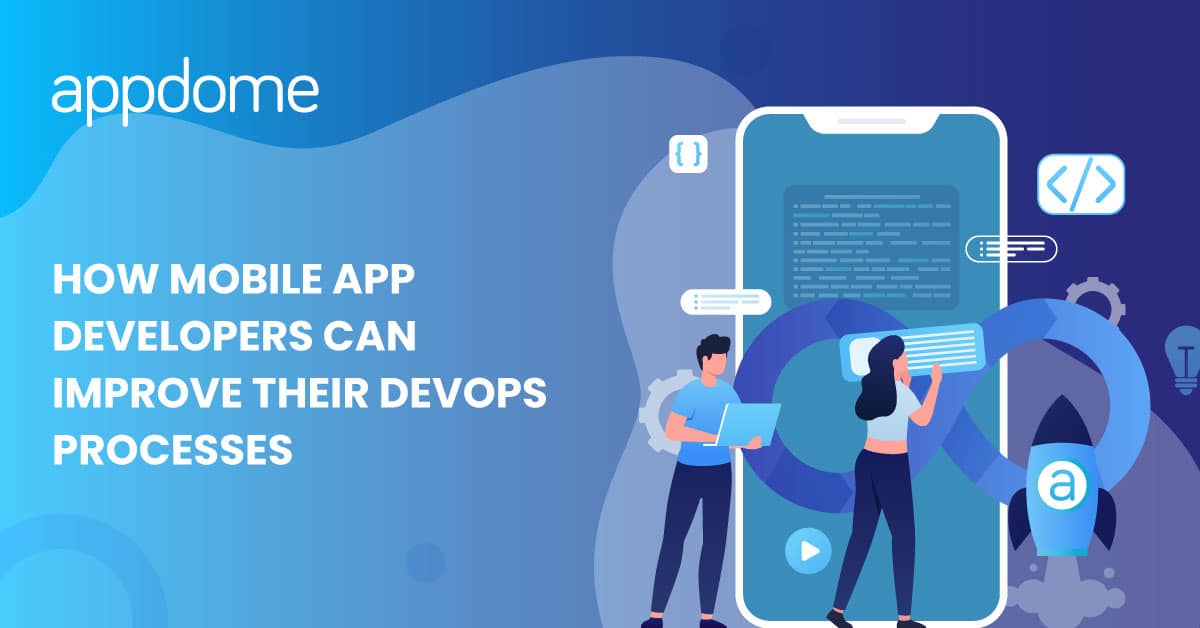 How Mobile App Developers Can Improve Their DevOps Processes