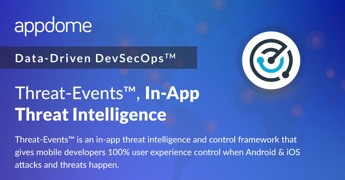 Appdome | Agile Threat-Events™ - Threat Aware UX/UI Control
