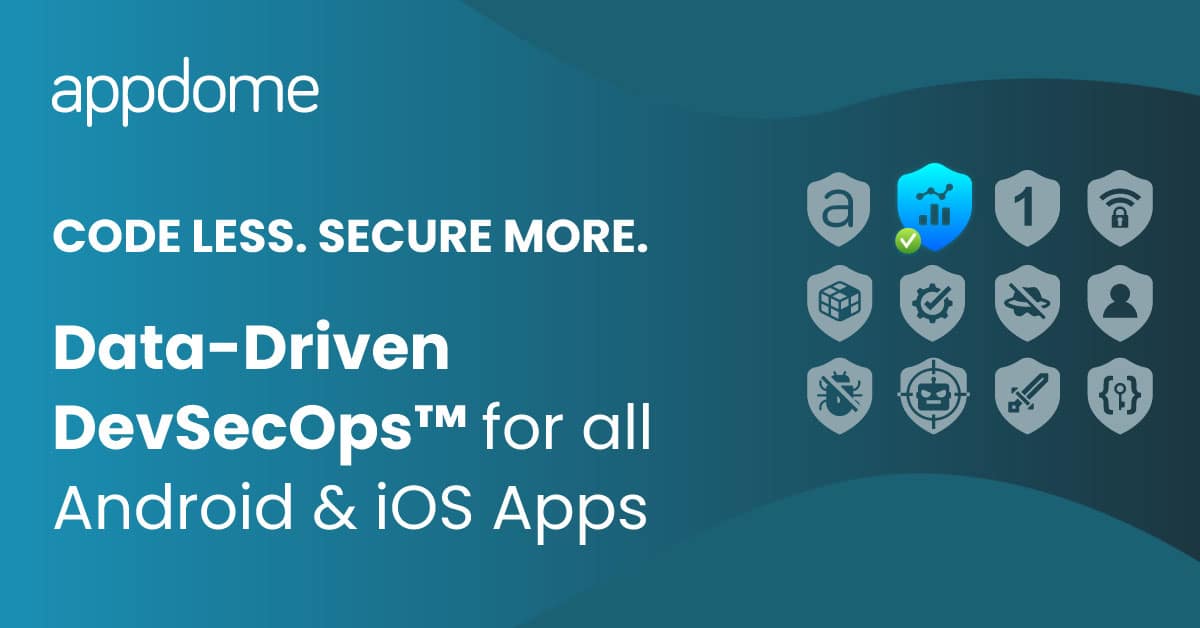 Appdome | Cyber Defense Automation™ for Android & iOS Apps