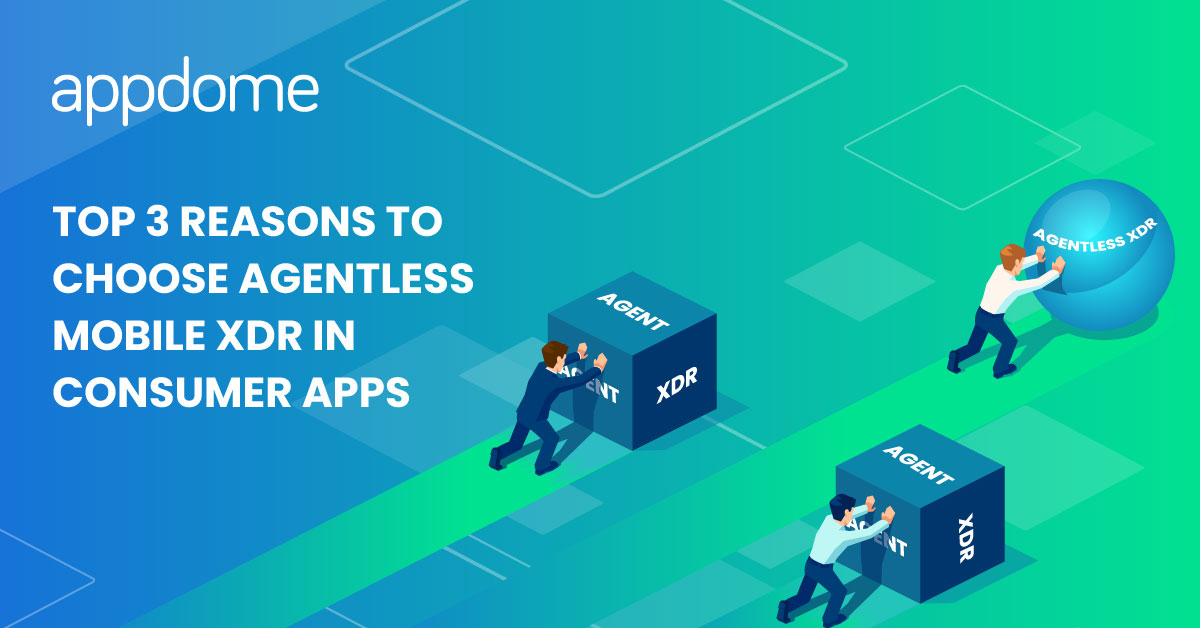 Top 3 Reasons to Choose Agentless Mobile XDR in Consumer Apps