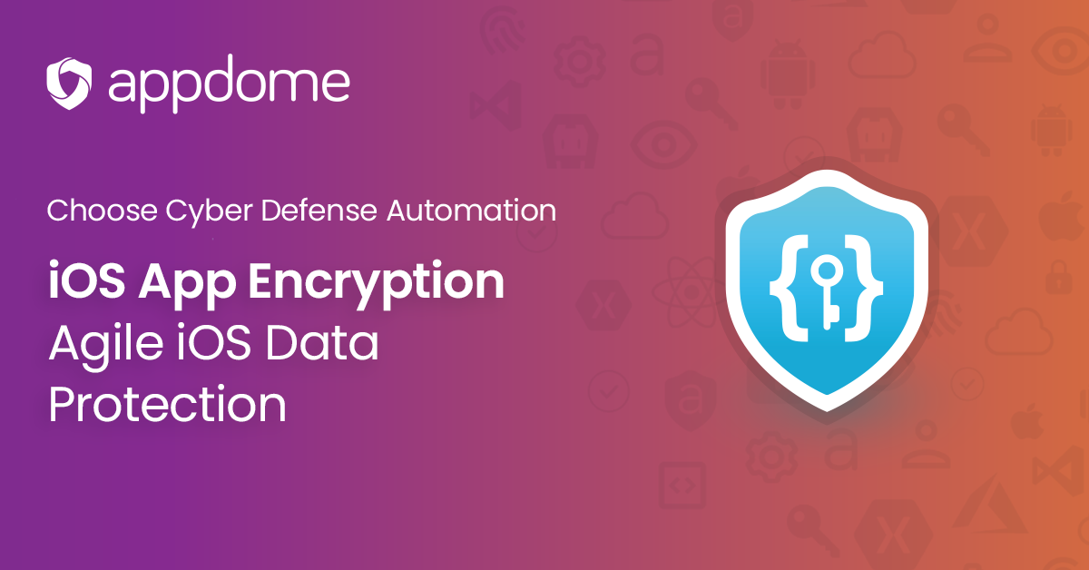 Automate the Work Out of iOS Data Encryption, Appdome