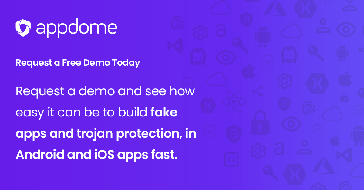 Stop Fake Apps and Trojans Android & iOS - Demo Request, Appdome
