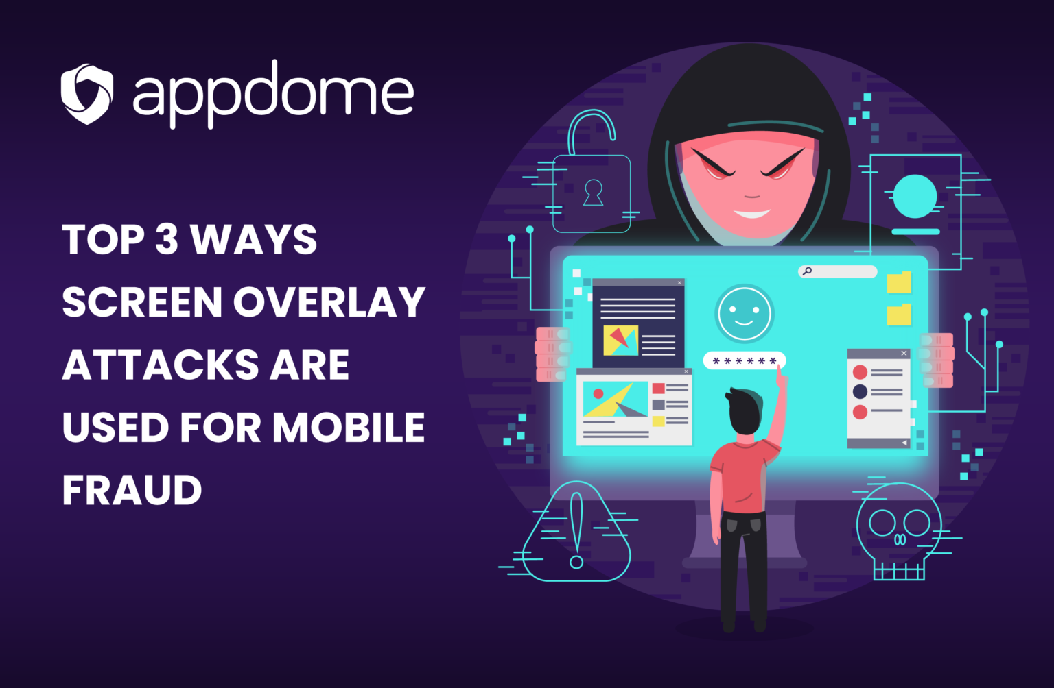 How Attackers Use Overlay Attacks to Commit Mobile Fraud - Appdome