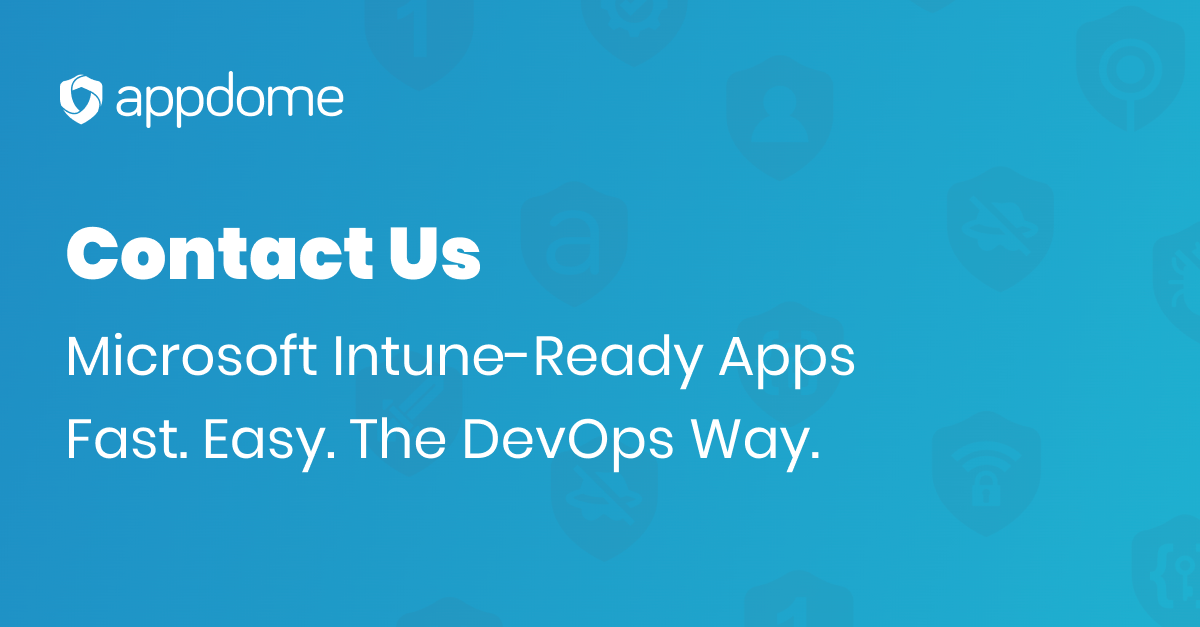 Better Quick & Easy Microsoft Intune MAM Integration - Contact Us, Appdome