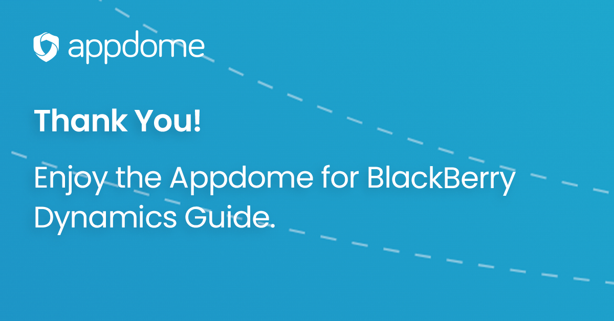Appdome for BlackBerry Dynamics in CI/CD - Thank you