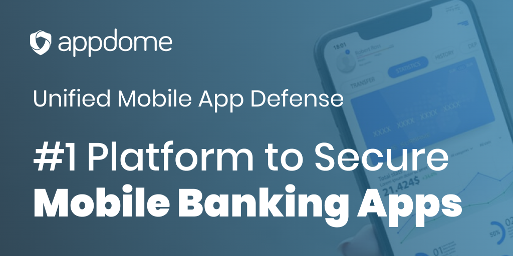 #1 Platform to Secure Mobile Banking Apps, Appdome