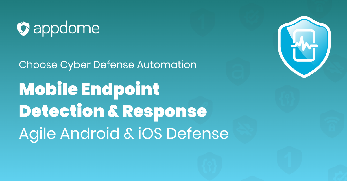 Automate the Work Out of Mobile Endpoint Detection & Response
