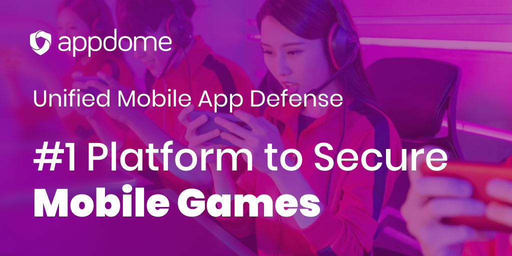 #1 Platform to Secure Mobile Games, Appdome
