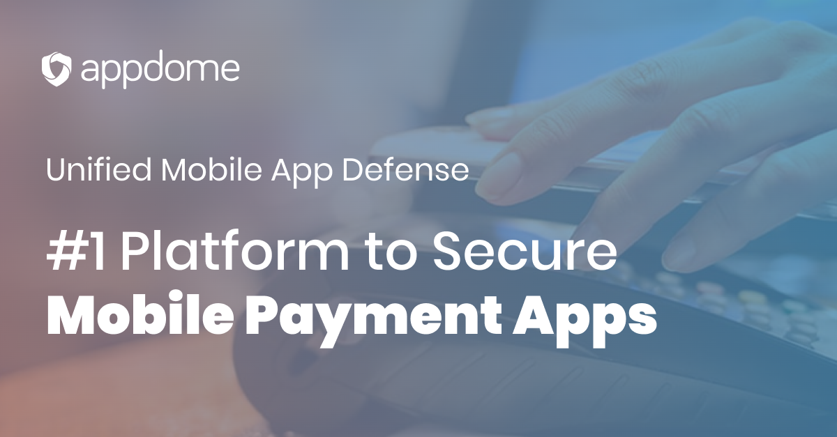 #1 Platform to Secure Mobile Payment Apps, Appdome