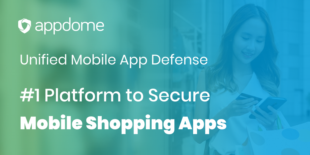 #1 Platform to Secure Mobile Shopping Apps, Appdome