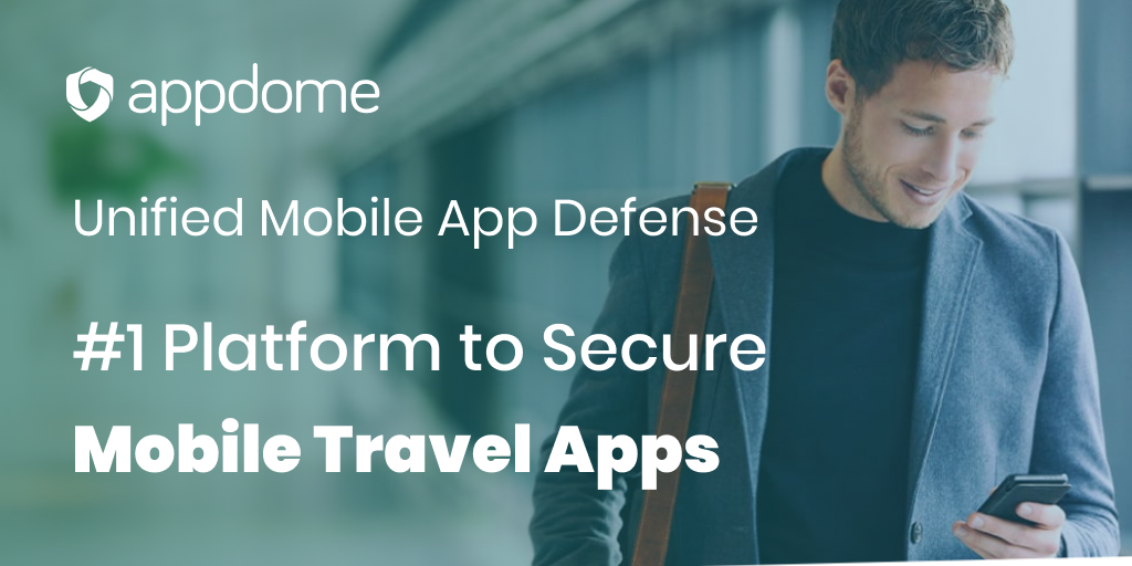 #1 Platform to Secure Mobile Travel Apps, Appdome