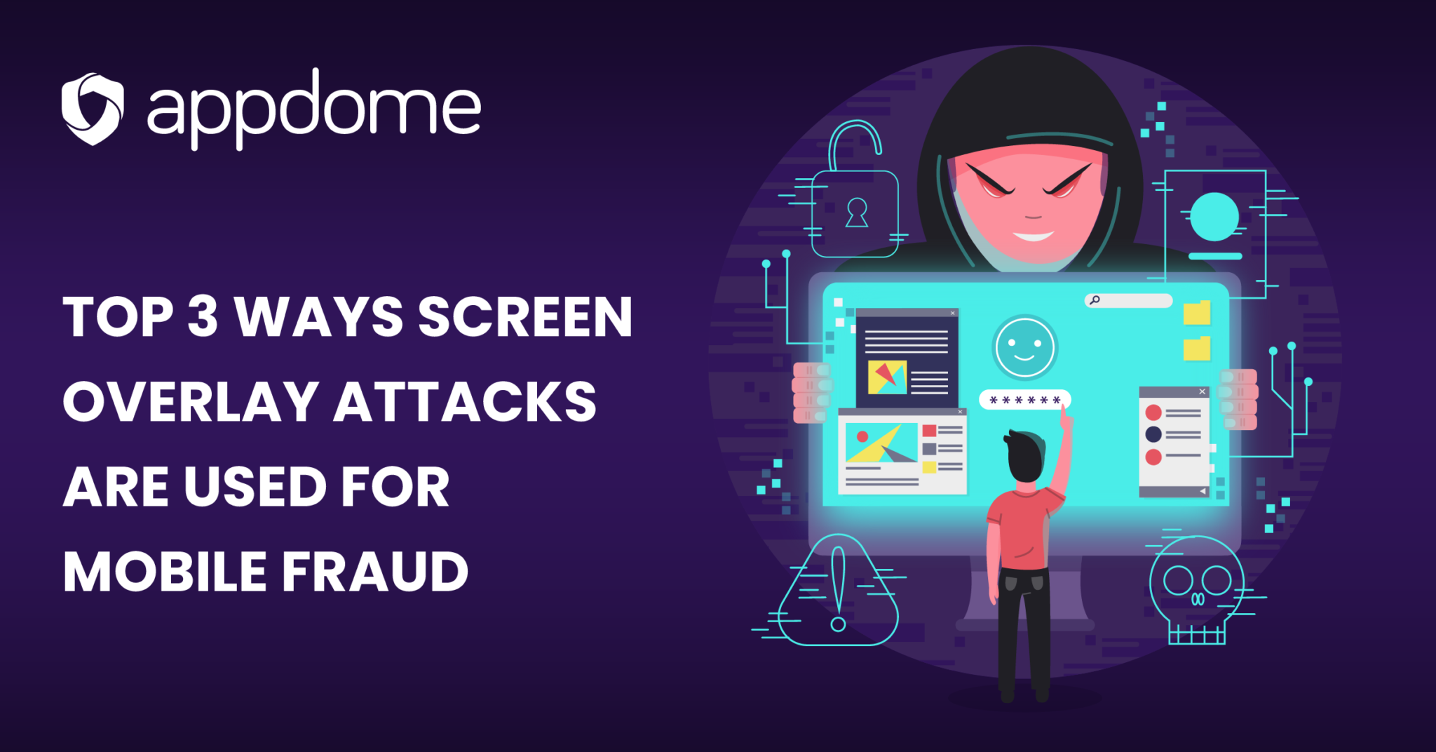 How Attackers Use Overlay Attacks to Commit Mobile Fraud - Appdome