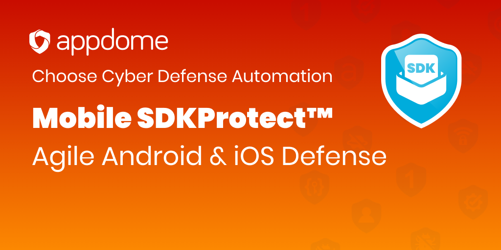 Mobile SDKProtect™ - Security & Threat Intelligence in ONE