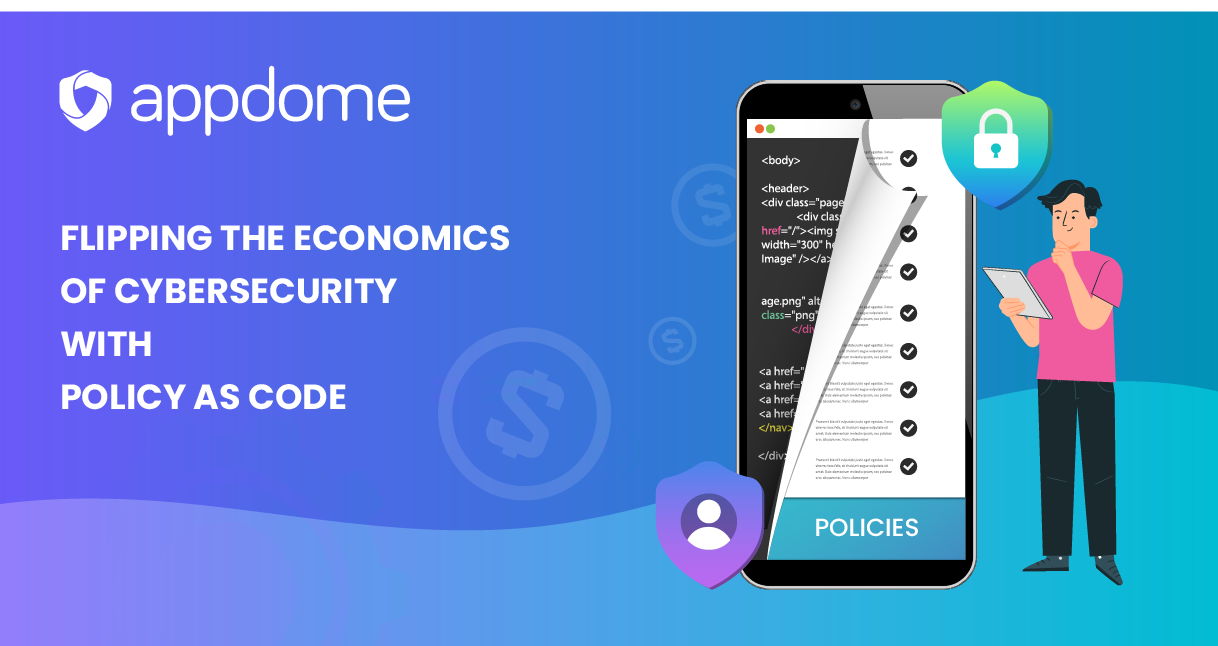 Flipping the Economics of Cybersecurity with “Policy as Code” - Appdome DevSec Blog
