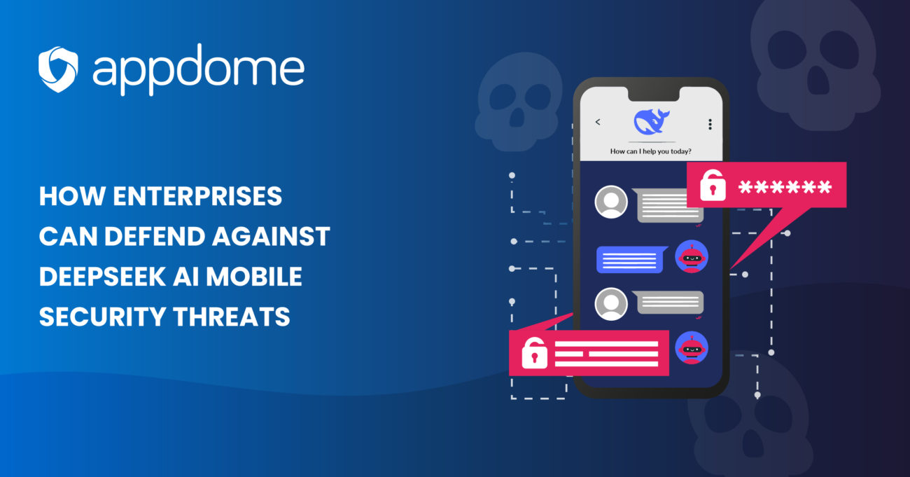 How Enterprises Can Defend Against DeepSeek AI Mobile Security Threats
