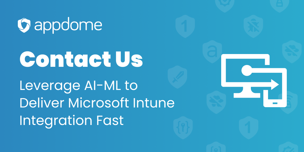 Better Quick & Easy Microsoft Intune MAM Integration - Contact Us, Appdome