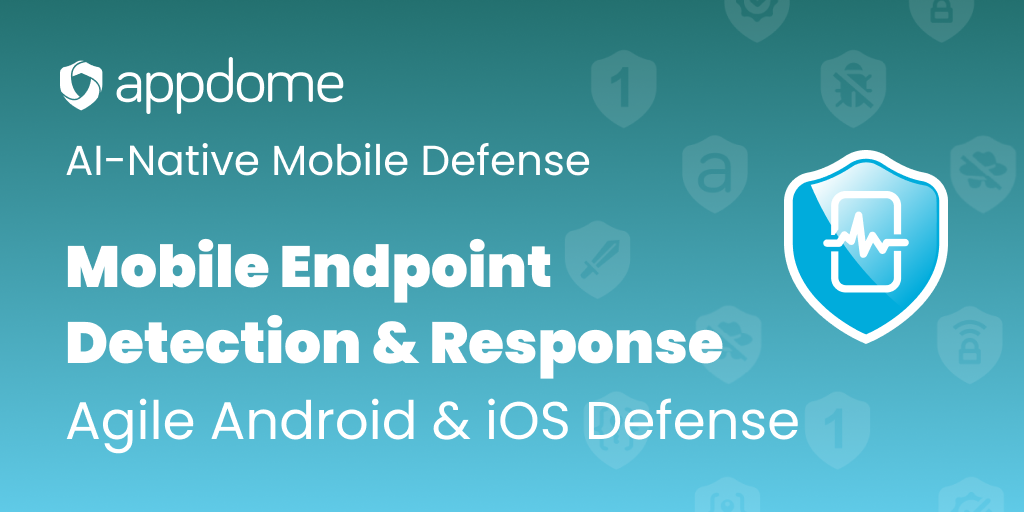 Mobile EDR & MTD for Business Apps | Appdome