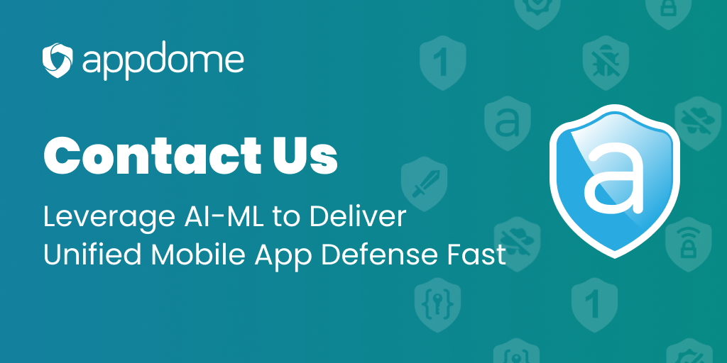 Contact Appdome Platform To Protect Consumer And Enterprise Mobile Apps