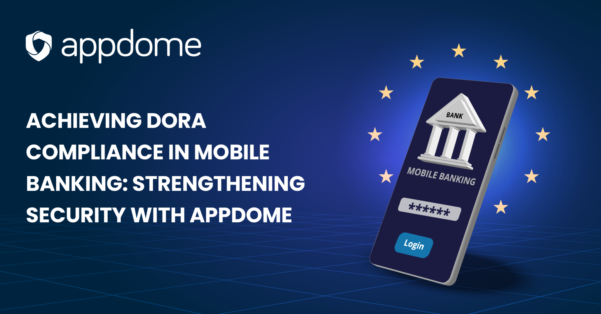 Achieving DORA Compliance in Mobile Banking: Strengthening Security with Appdome DevSec Blog