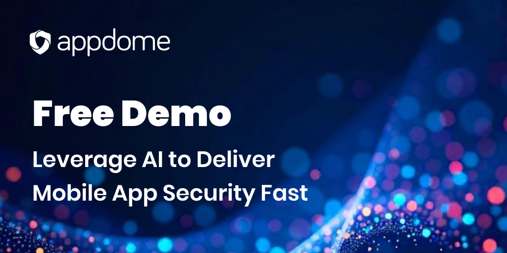 Request a Demo: Mobile App Protection | Appdome