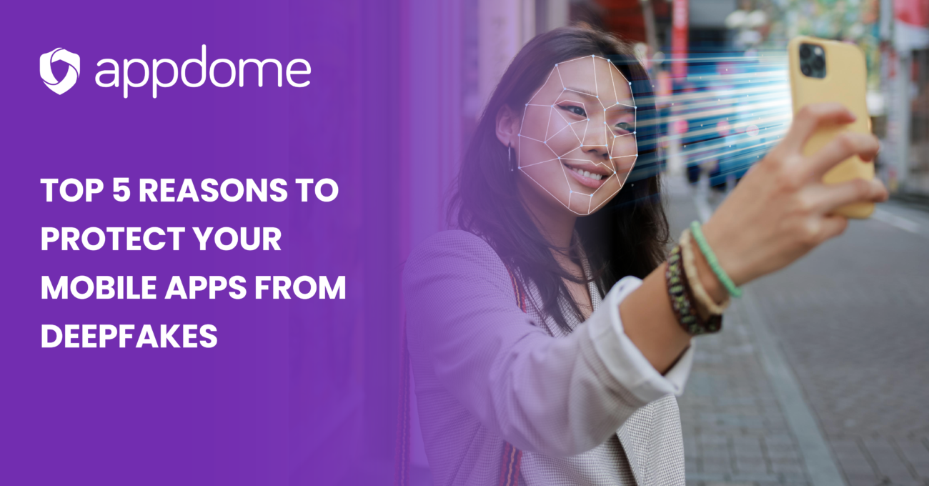 Top 5 Reasons to Protect Your Mobile Apps from Deepfakes in 2025