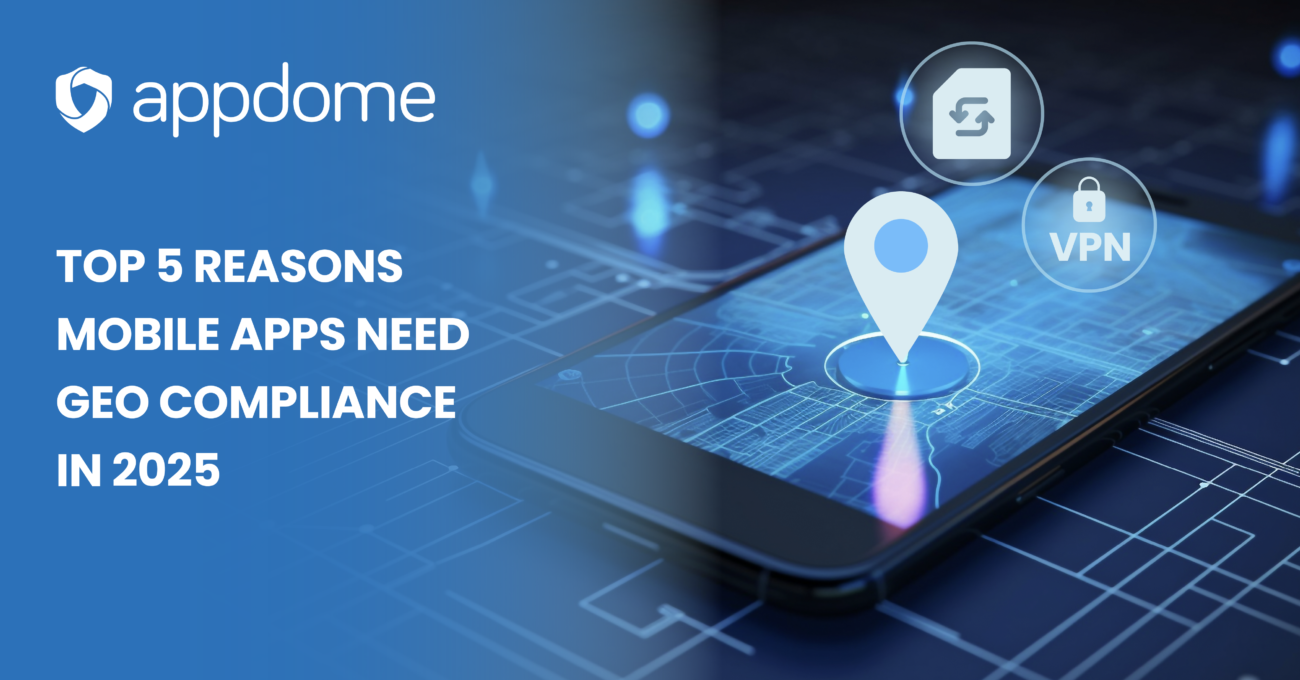 Top 5 Reasons Mobile Apps Need Geo Compliance in 2025 DevSec Blog