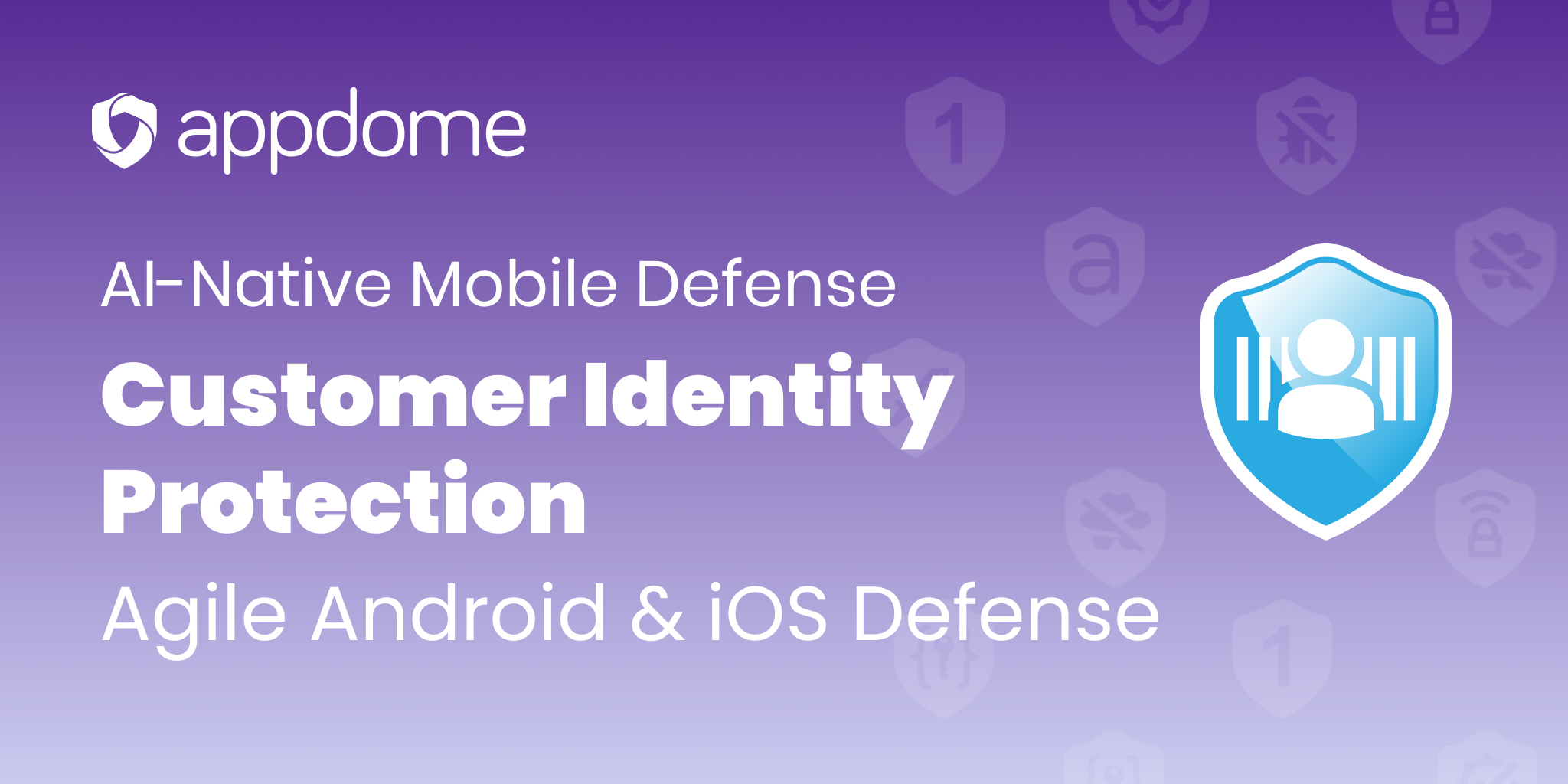 Customer Identity Protection for Mobile Apps by Appdome