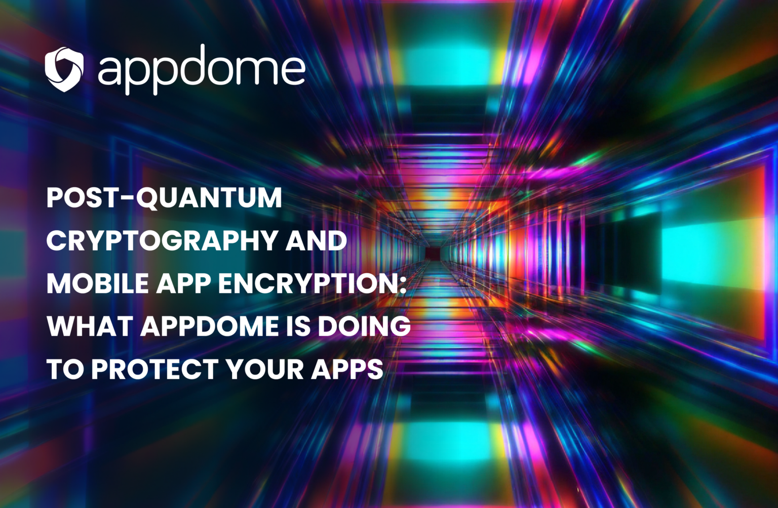 Post-Quantum Cryptography and Mobile App Encryption: What Appdome is Doing to Protect Your Apps